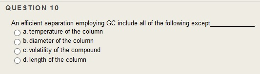 Solved QUESTION 10 An efficient separation employing GC | Chegg.com