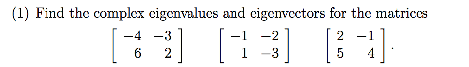 Solved (1) Find the complex eigenvalues and eigenvectors for | Chegg.com
