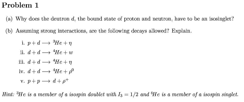 Solved Problem 1 (a) Why does the deutron d, the bound state | Chegg.com
