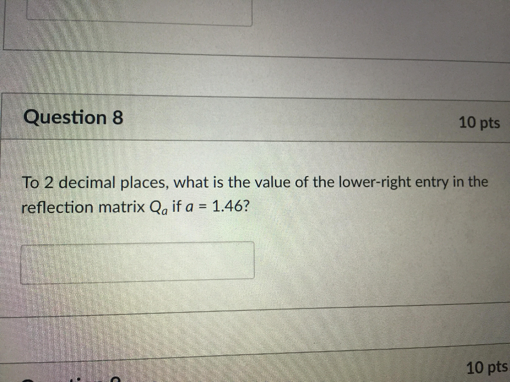 Solved Question 8 10 pts To 2 decimal places, what is the | Chegg.com Solved Question 8 10 pts To 2 decimal places, what is the | Chegg.com