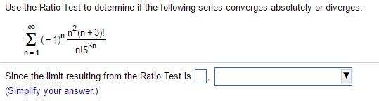 Solved Use the Ratio Test to determine if the following | Chegg.com