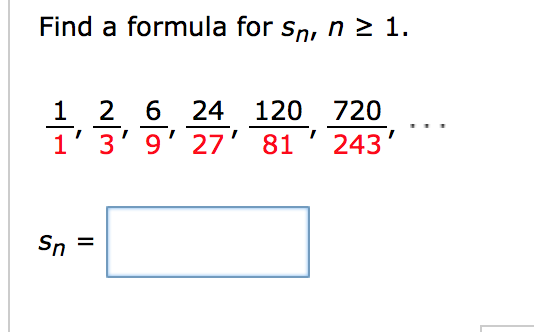 Solved Find a formula for Sn, n 2 1. 1 2 6 24 120 720 1' 3' | Chegg.com