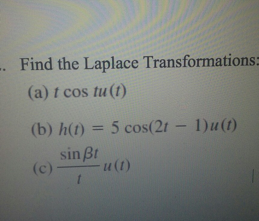 Solved Find the Laplace Transformations (a) t cos tu() (b) | Chegg.com