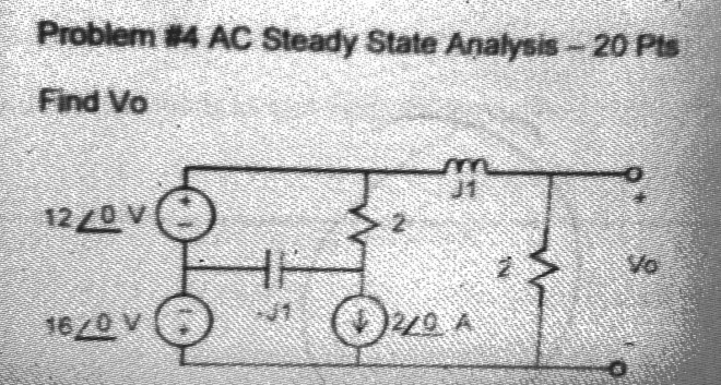 Solved Problem #4 AC Steady State Analysis-20 Pts Find Vo | Chegg.com Solved Problem #4 AC Steady State Analysis-20 Pts Find Vo | Chegg.com