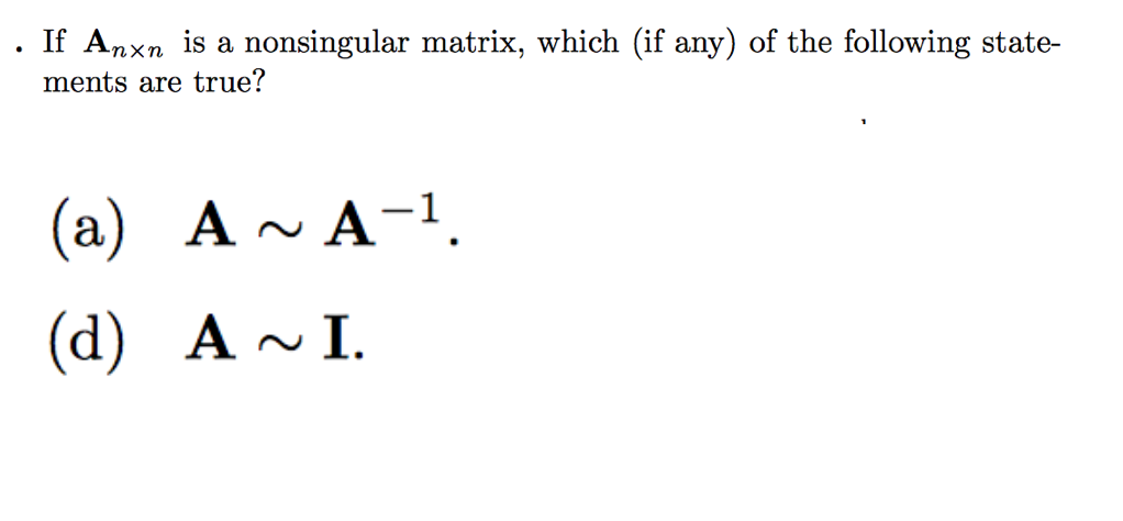 Solved If A_n times n is a nonsingular matrix, which (if | Chegg.com