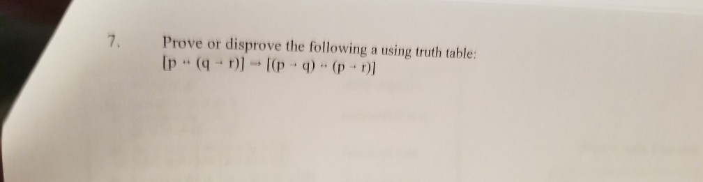 Solved 7. Prove or disprove the following a using truth | Chegg.com