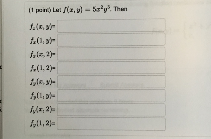 Solved Let f(x, y) = 5x^2y^3. Then f_x(x, y)= f_x(1, y) = | Chegg.com