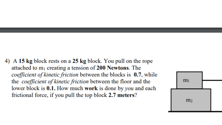 Solved 4) A 15 kg block rests on a 25 kg block. You pull on | Chegg.com