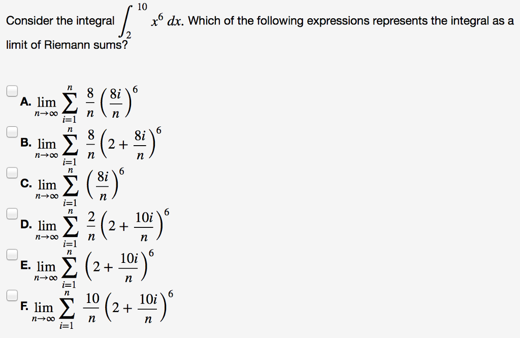 Solved Consider the integral integral^10 _2 x^6 dx. Which of | Chegg.com