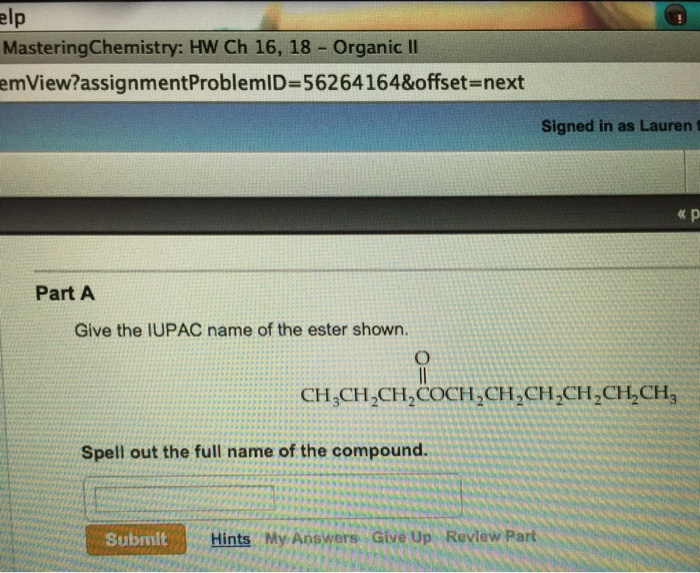 Solved Give the IUPAC name of the ester shown. | Chegg.com