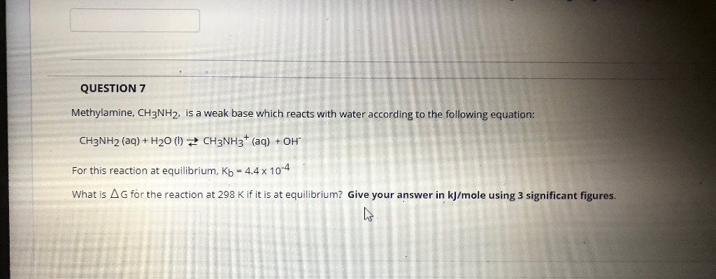 Solved QUESTION 7 Methylamine, CH3NH2, is a weak base which | Chegg.com