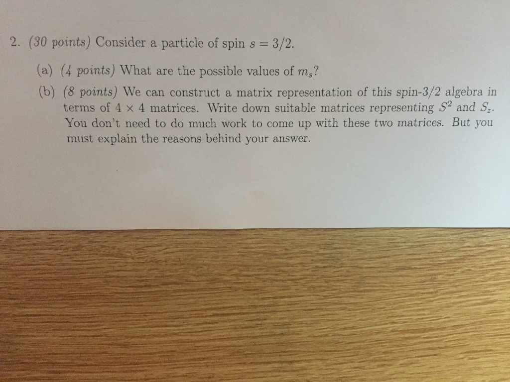 Solved 2. (30 points) Consider a particle of spin 3/2. (a) | Chegg.com Solved 2. (30 points) Consider a particle of spin 3/2. (a) | Chegg.com