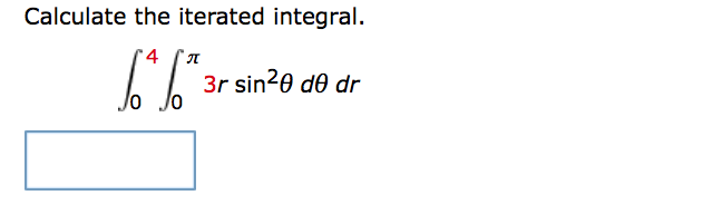 Solved Calculate the iterated integral J0 Jo | Chegg.com