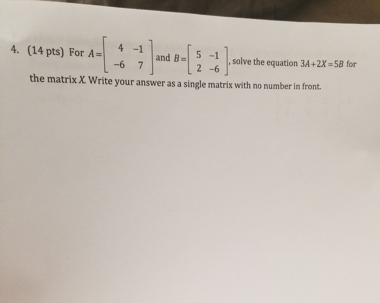 Solved (14 pts) For A=| the matrix X. Write your answer as a | Chegg.com