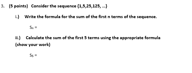 Solved Consider the sequence {1, 5, 25, 125, ...} i.) Write | Chegg.com
