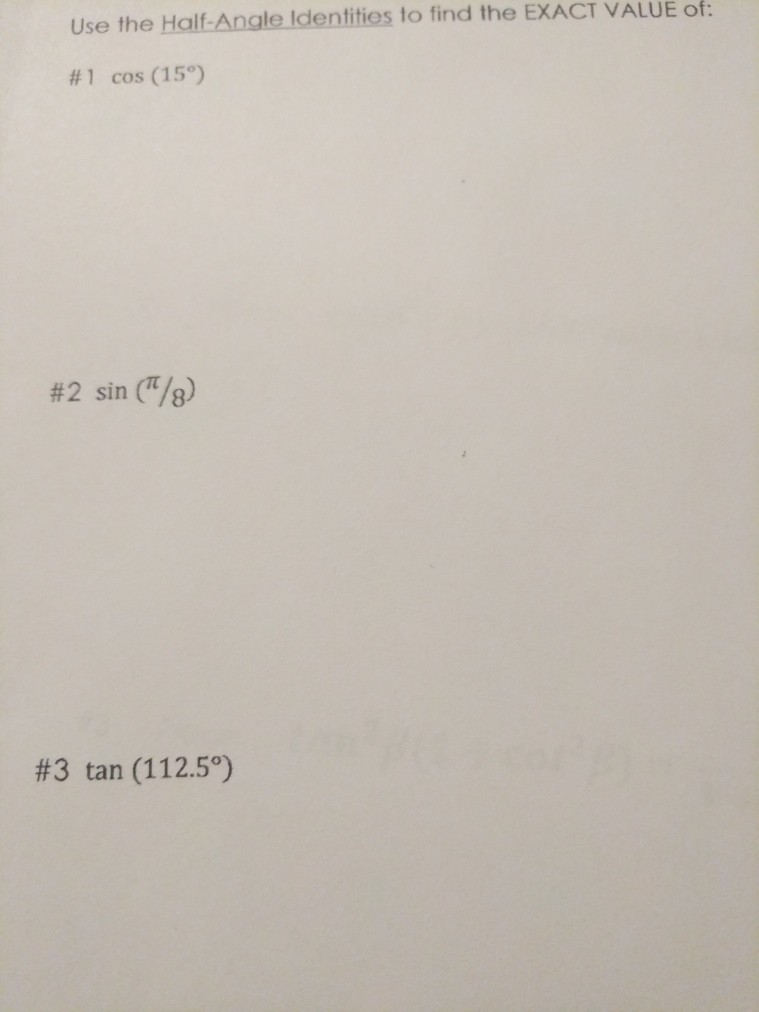 Solved Use the Half-Angle Identities to find the EXACT VALUE | Chegg.com