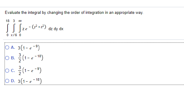 Solved Evaluate the integral by changing the order of | Chegg.com