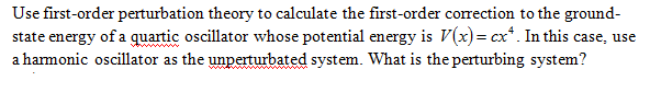 Use First Order Perturbation Theory To Calculate The