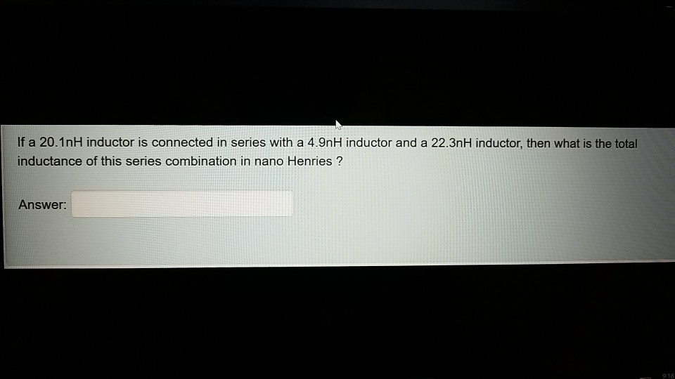 Solved If a 20.1nH inductor is connected in series with a | Chegg.com