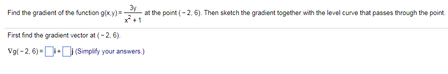 Solved Find the gradient of the function g(x, y)= 3y/x^2 + 1 | Chegg.com