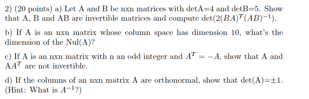 Solved 2) (20 points) a) Let A and B be nxn matrices with | Chegg.com Solved 2) (20 points) a) Let A and B be nxn matrices with | Chegg.com