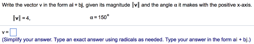 Solved: Write The Vector V In The Form Ai + Bj, Given Its ... | Chegg.com