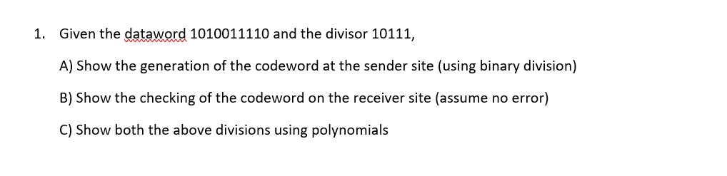 Solved 1 Given The Dataword 1010011110 And The Divisor
