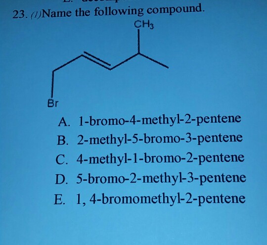 Solved 23. (1)Name the following compound. CH3 A. | Chegg.com