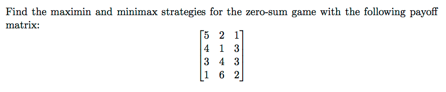 Solved Find the maximin and minimax strategies for the | Chegg.com