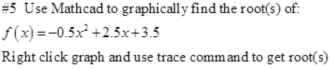 Solved Use Mathcad to graphically find the root(s) of: f(x) | Chegg.com