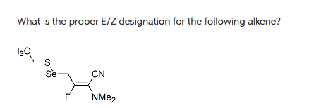 Solved What is the proper E/Z designation for the following | Chegg.com