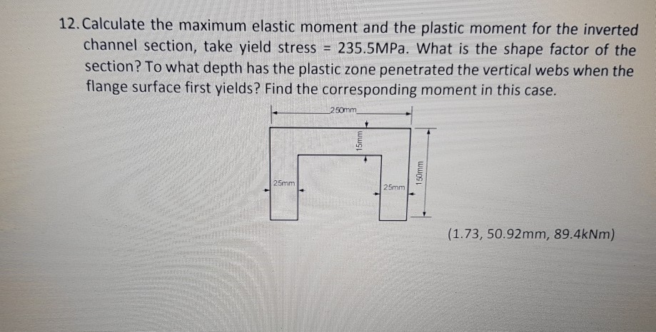 Solved 12. Calculate the maximum elastic moment and the | Chegg.com