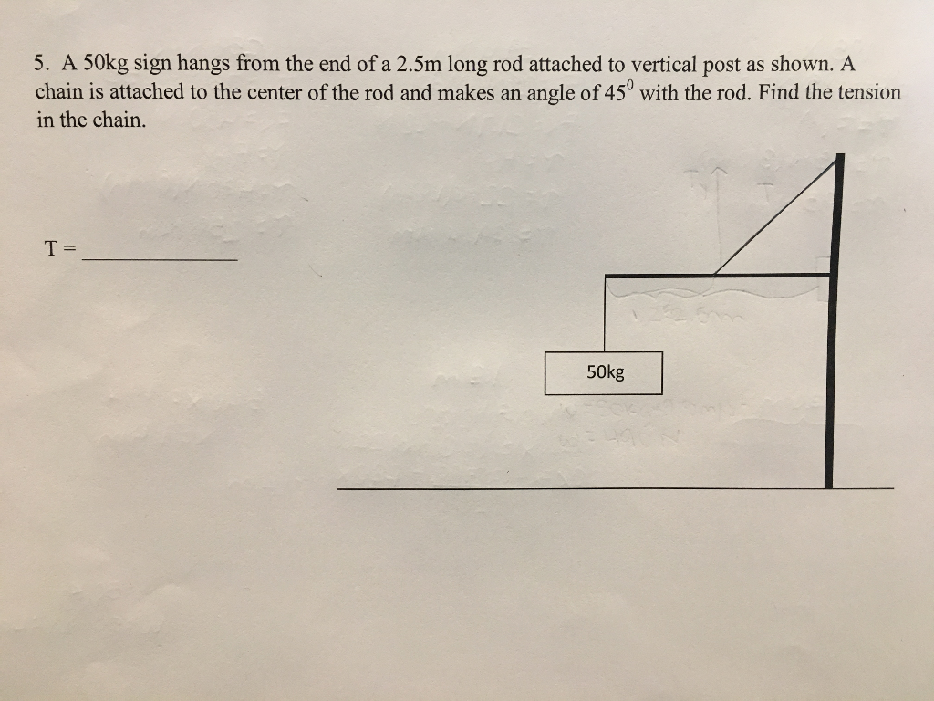 Solved A 50 kg sign hangs from the end of a 2.5 m long rod | Chegg.com