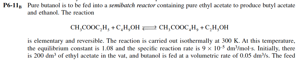 Solved P6-11B Pure butanol is to be fed into a semibatch | Chegg.com