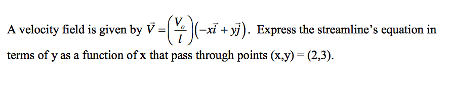 Solved A velocity field is given by V ? ?Vo ???xi ?l?? yj?. | Chegg.com