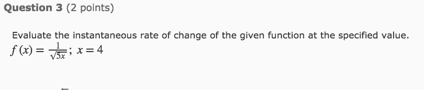 Solved Evaluate the instantaneous rate of change of the | Chegg.com