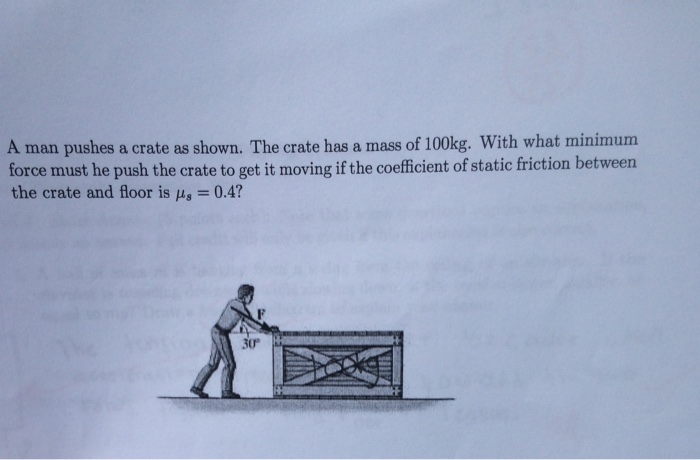 Solved A man pushes a crate as shown. The crate has a mass | Chegg.com