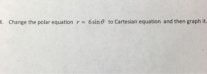 Solved Change the polar equation r = 6 sin theta to | Chegg.com