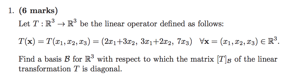 Solved 1. (6 marks) Let T:R3- R3 be the linear operator | Chegg.com