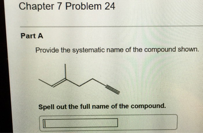 Solved Provide the systematic name of the compound shown. | Chegg.com