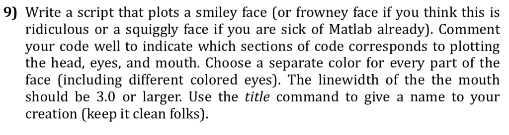 Solved 9) Write a script that plots a smiley face (or | Chegg.com