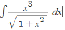 Solved integral x^3 / square root 1 + x^2 dx| | Chegg.com