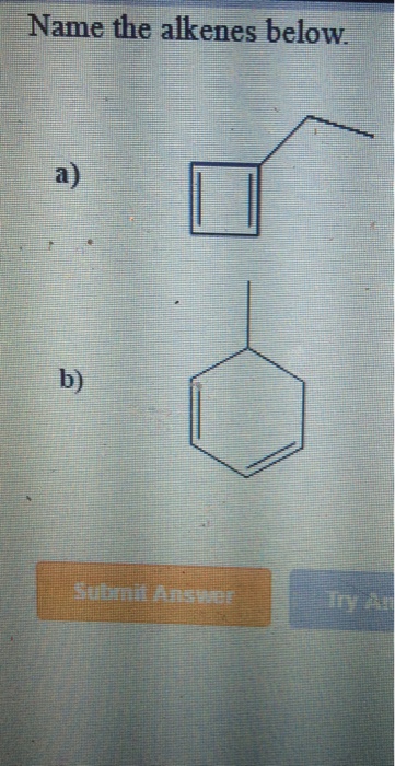 Solved: Name The Alkenes Below. | Chegg.com