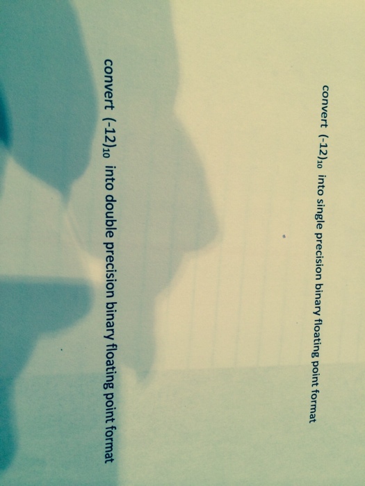 Solved convert (-12)_10 into single precision binary | Chegg.com