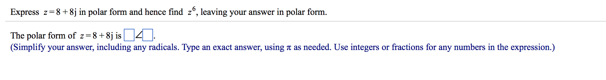 Solved Express z = 8 + 8 j in polar form and hence find z^6, | Chegg.com