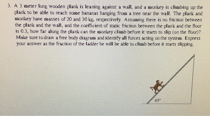 Solved A 3 meter long wooden plank is leaning against a | Chegg.com