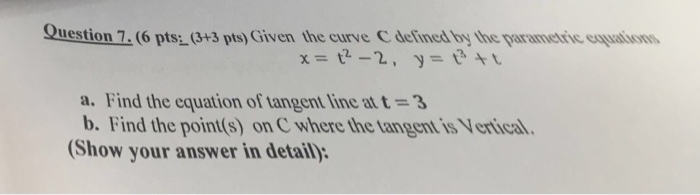 Solved Given the curve C defined by the parametric equations | Chegg.com