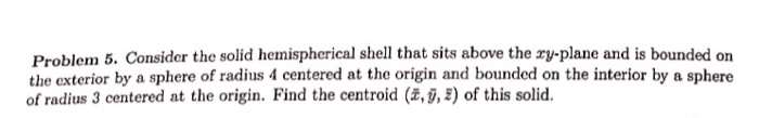 Solved Consider the solid hemispherical shell that sits | Chegg.com
