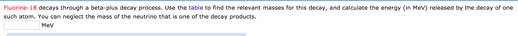 Solved Fluorine-18 decays through a beta-plus decay process. | Chegg.com