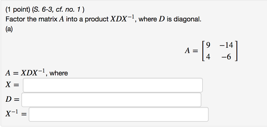 Solved Factor the matrix A into a product XDX^-1, where D is | Chegg.com